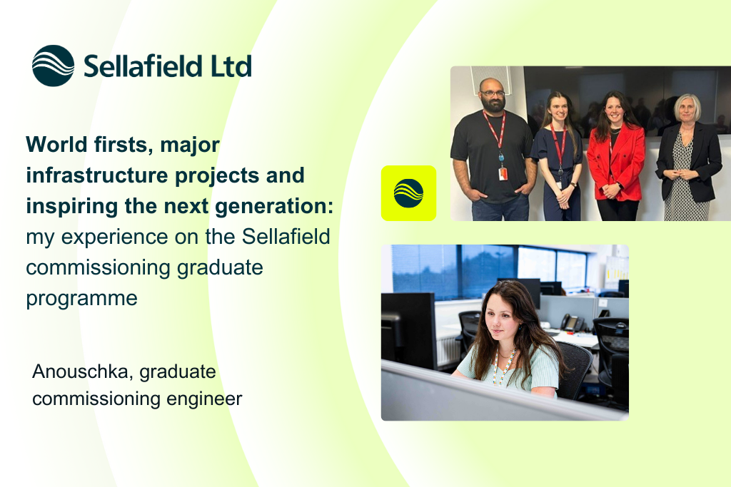 My experience on the commissioning graduate programme at Sellafield Ltd ...